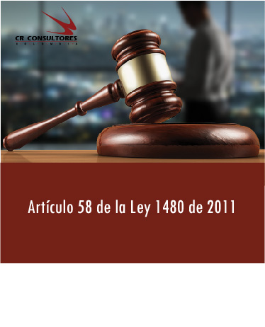 Artículo 58 de la Ley 1480 de 2011 - Cr Consultores